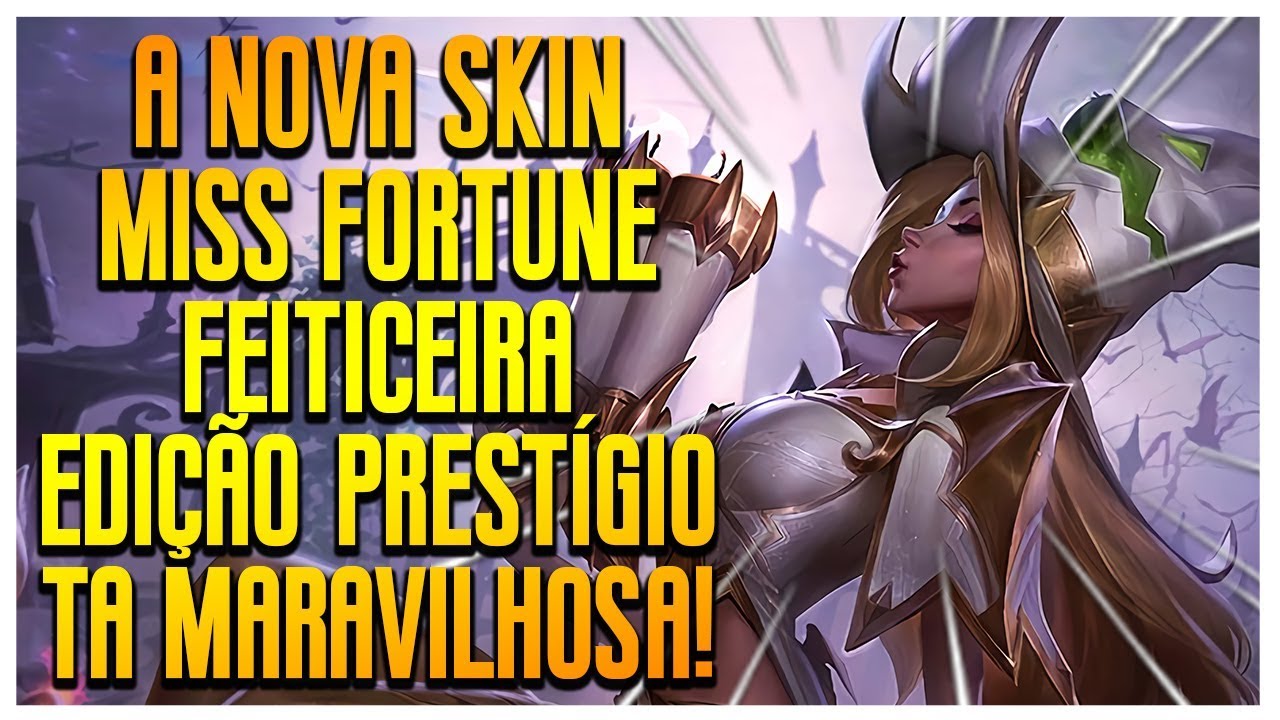 A SKIN MISS FORTUNE FEITICEIRA EDIÇÃO PRESTÍGIO TA MARAVILHOSA - League ...