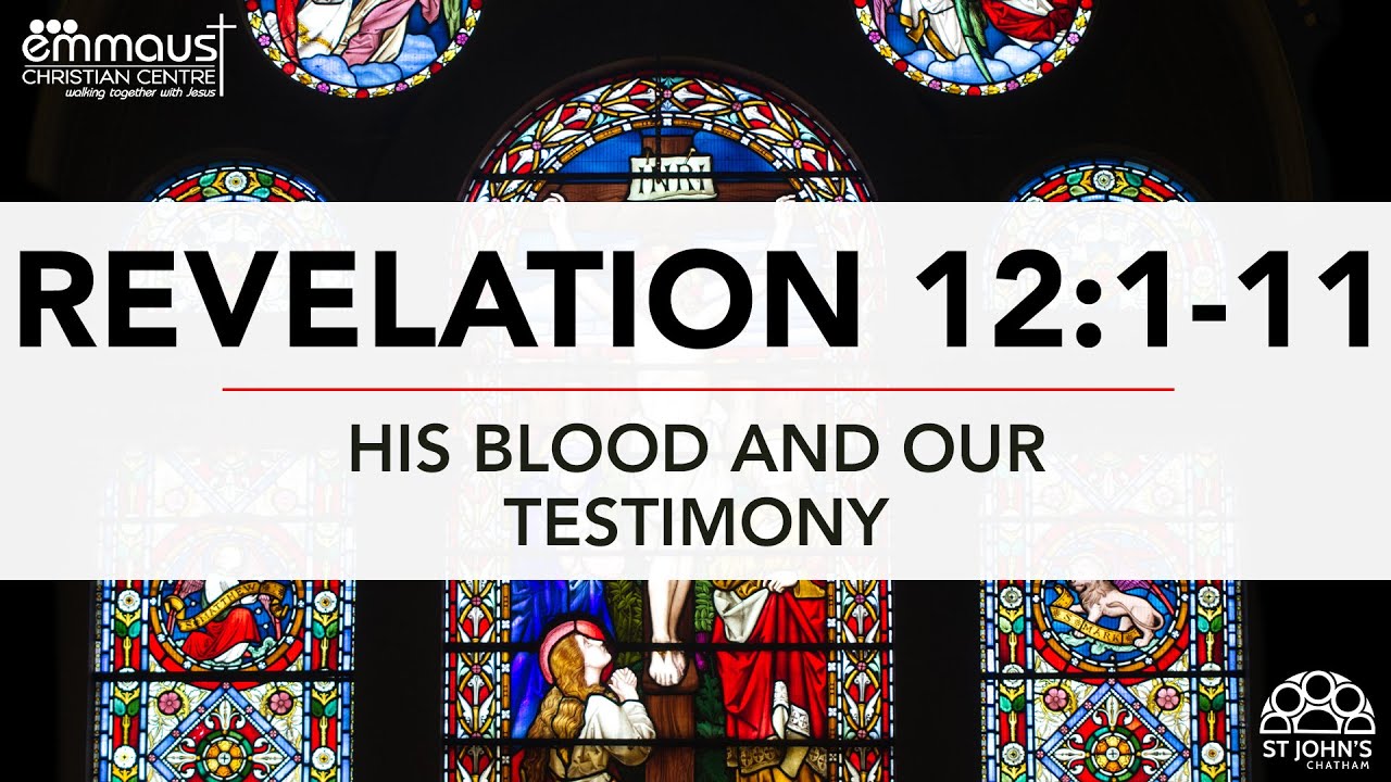 Sunday Talks | Revelation 12:1-11: His Blood and Our Testimony | Luke ...