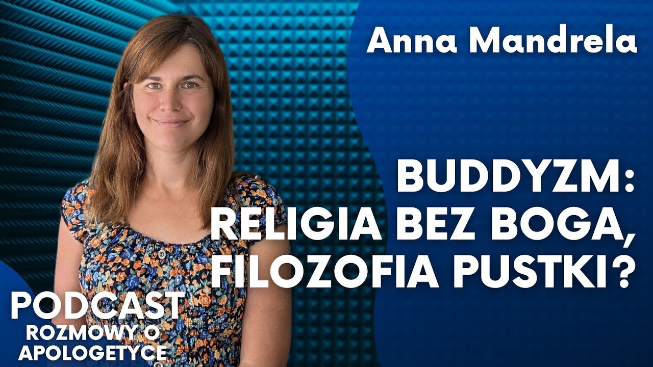 Buddyzm kontra św. Tomasz z Akwinu. Dr Anna Mandrela [Podcast: Rozmowy ...