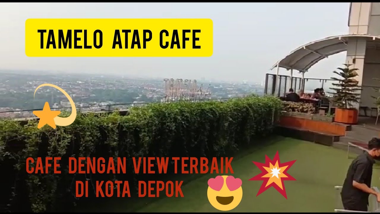 Tamelo Atap Cafe || Cafe Dengan view Pemandangan Terbaik di kota Depok ...