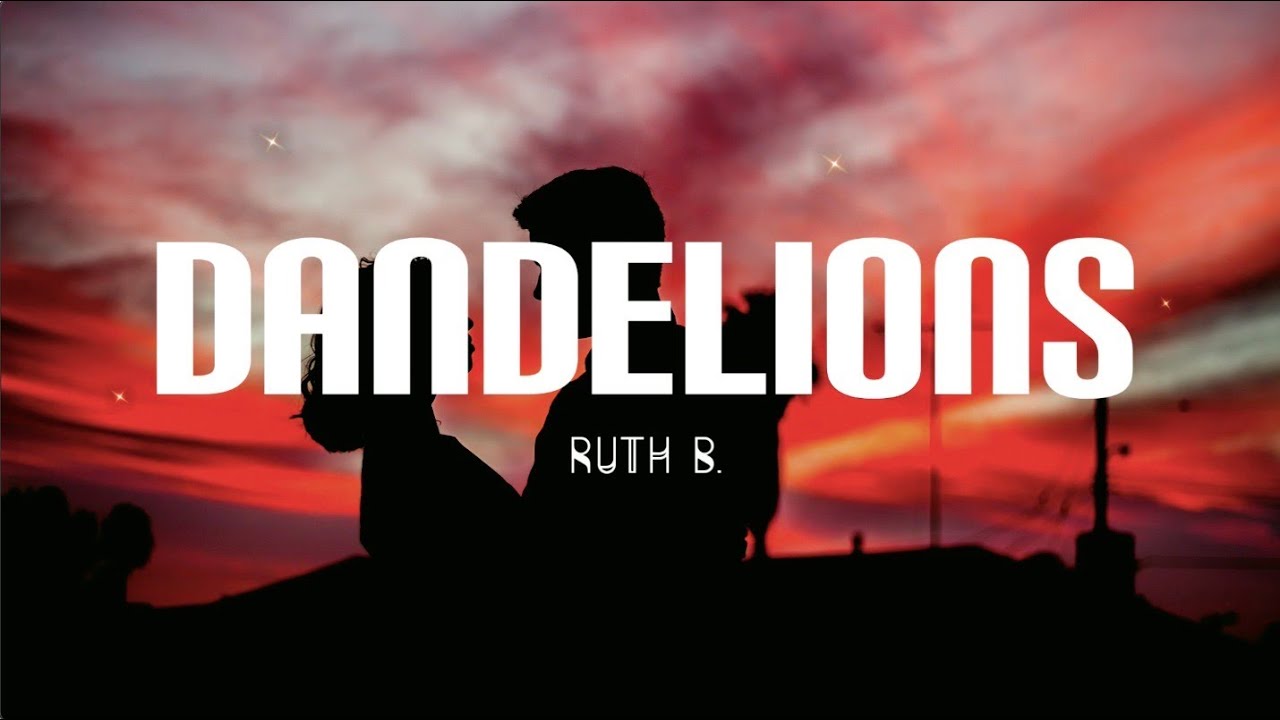 Dandelions - Ruth B. (Lyrics video) - YouTube