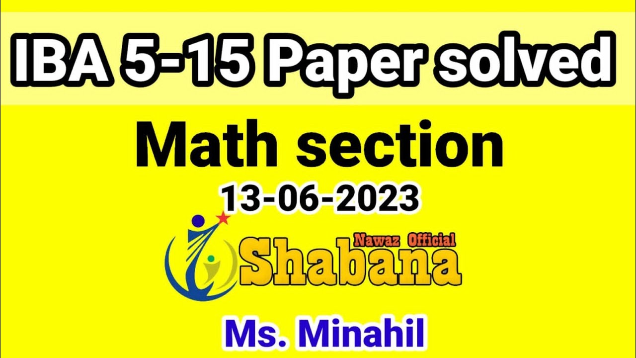 IBA 5-15 Intermediate 13-06-2023 Math section Solved/Shabana Nawaz ...