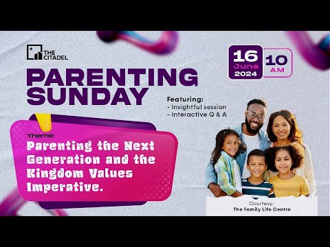 Parenting The Next Generation And The Kingdom Values Imperative | JUN ...