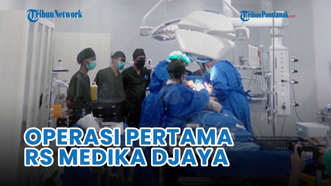 Sejarah Tindakan Operasi Pertama Rumah Sakit Medika Djaya Pontianak ...