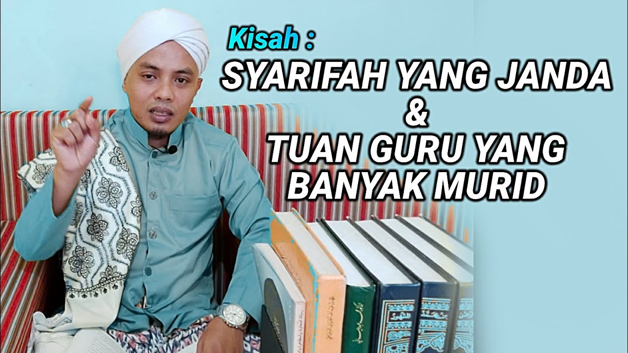 Seteguk ilmu : Kisah syarifah janda malang & tuan guru yang banyak ...