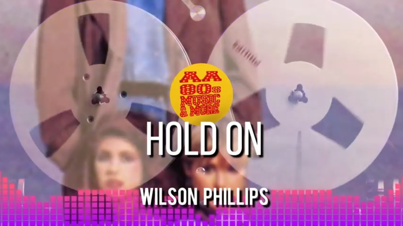 HOLD ON - WILSON PHILLIPS #90s || best 80s greatest hit music & MORE ...