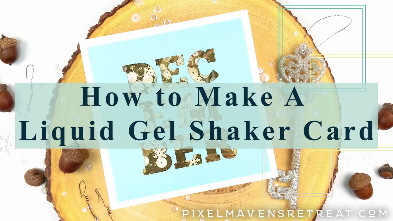 How to Make A Liquid Gel Shaker Card Feat. Scrapbook.com December Cut ...
