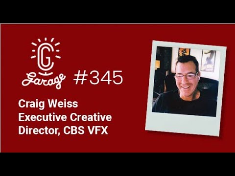 CG Garage Podcast | Craig Weiss — Executive Creative Director: CBSVFX ...