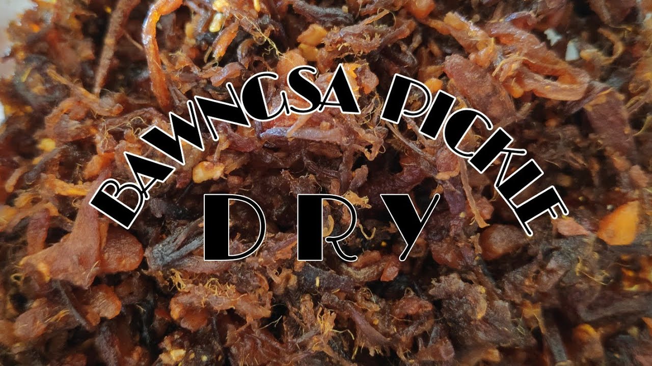 Bawngsa dry pickle tui tak a siam dan - YouTube