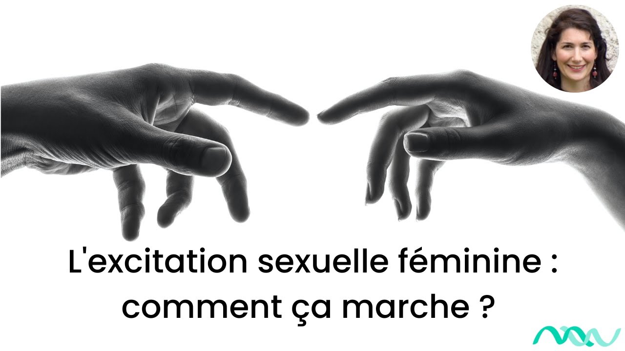 L'excitation sexuelle féminine - Comment ça marche ? - YouTube