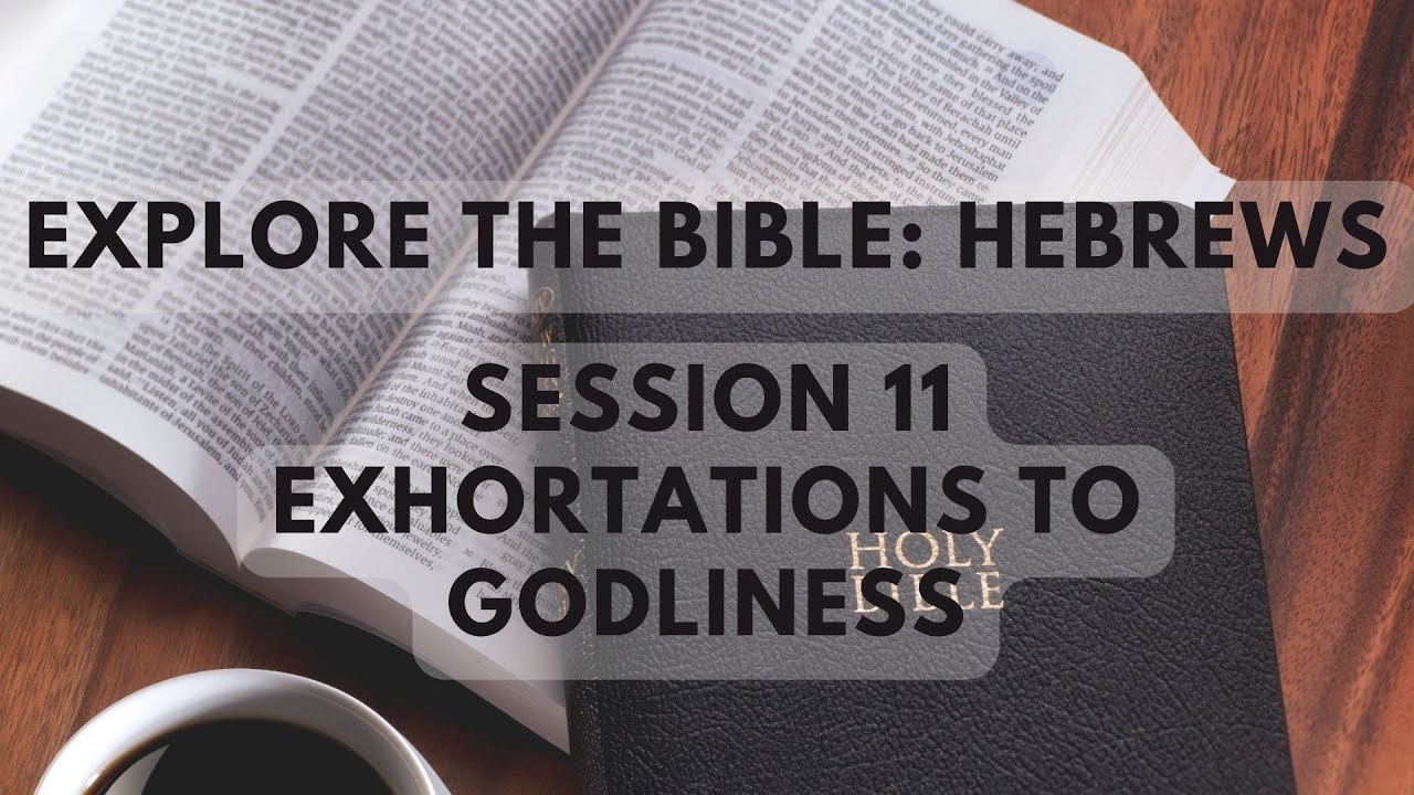 Session 11; Exhortations to Godliness - YouTube