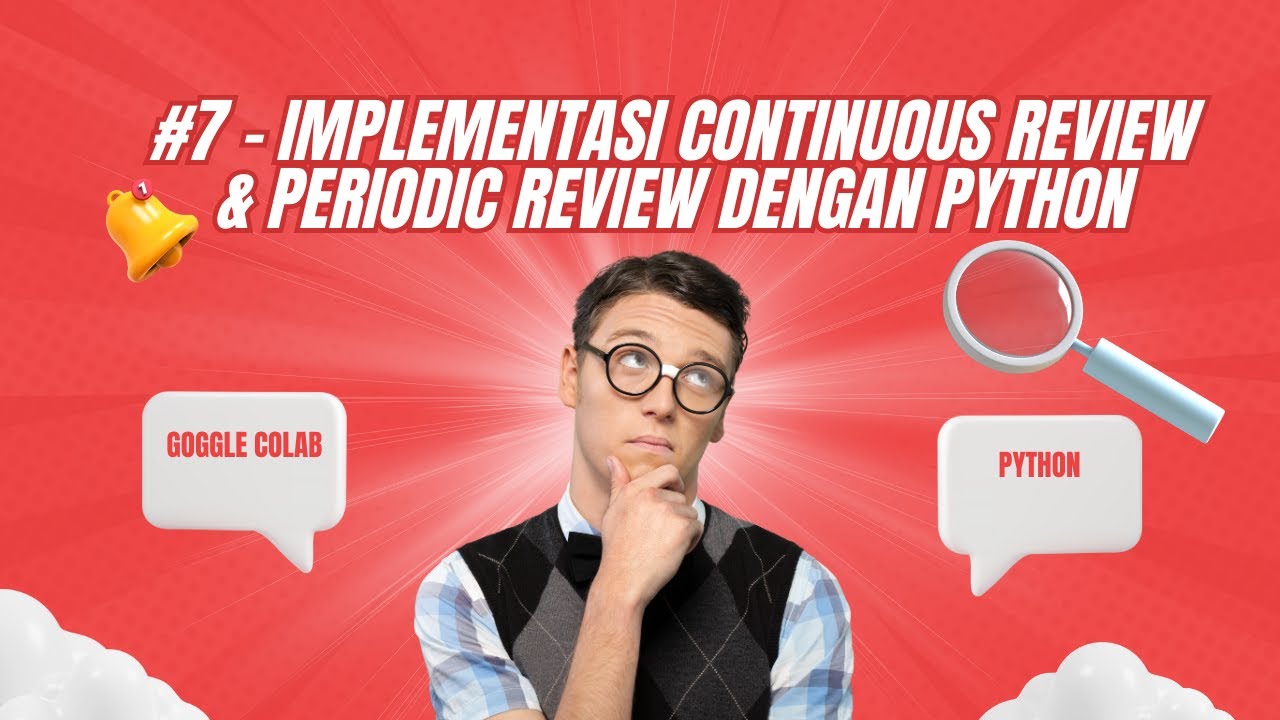 #7 - IMPLEMENTASI CONTINUOUS REVIEW & PERIODIC REVIEW DENGAN PYTHON - YouTube