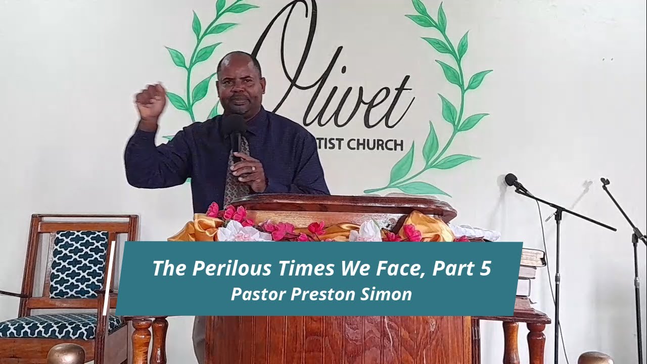 The perilous times we face part 5, Pastor Preston Simon, Sun 31 Dec ...