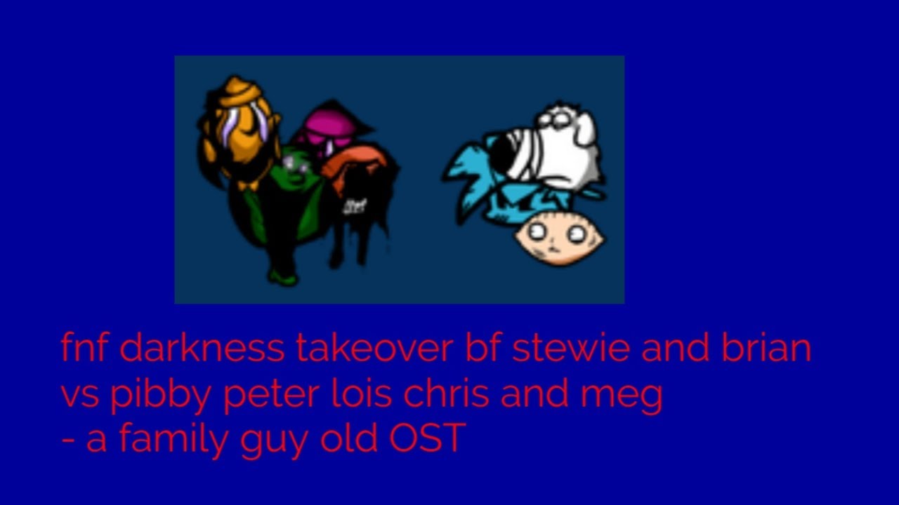 fnf darkness takeover bf stewie and brian vs pibby peter lois chris and ...