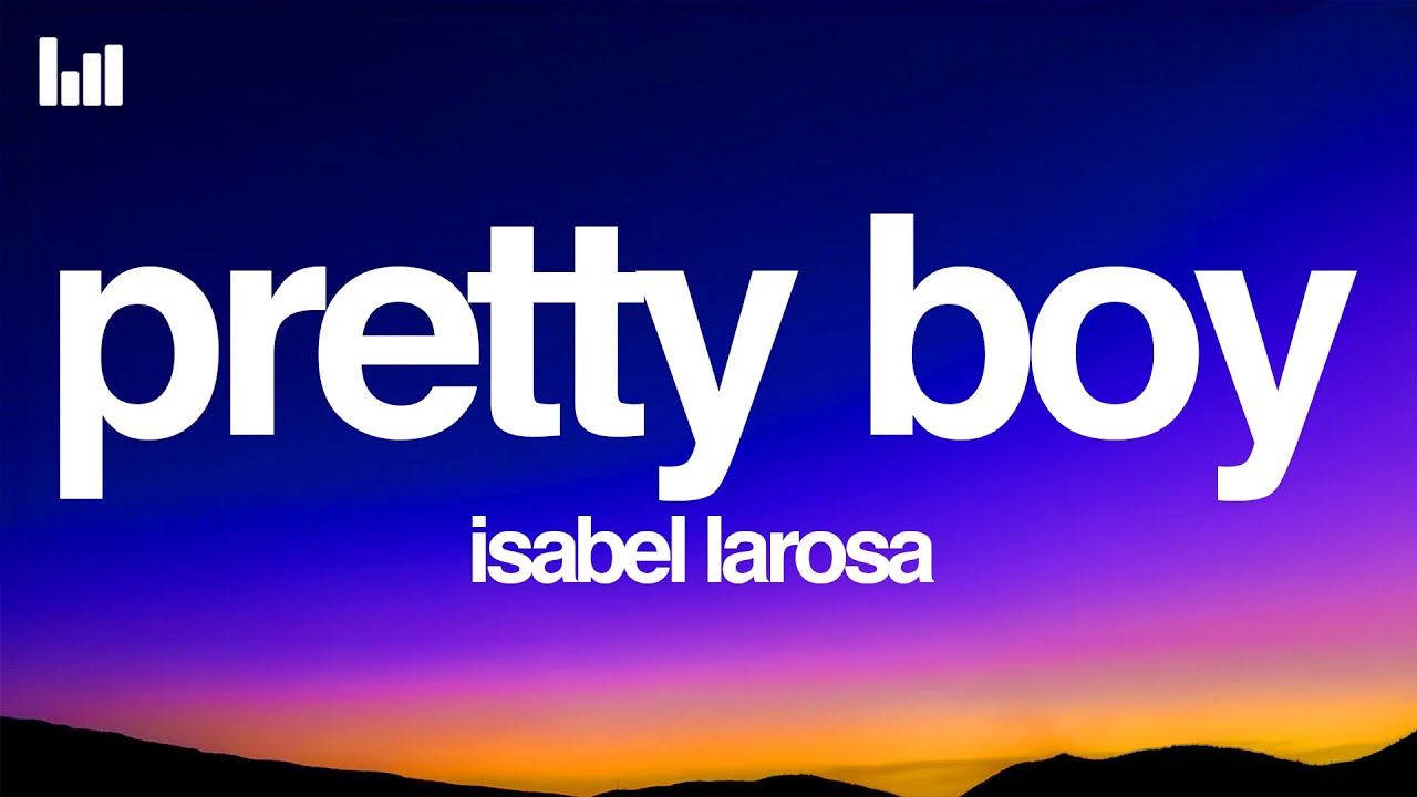 Isabel LaRosa - Pretty Boy (Lyrics) - YouTube