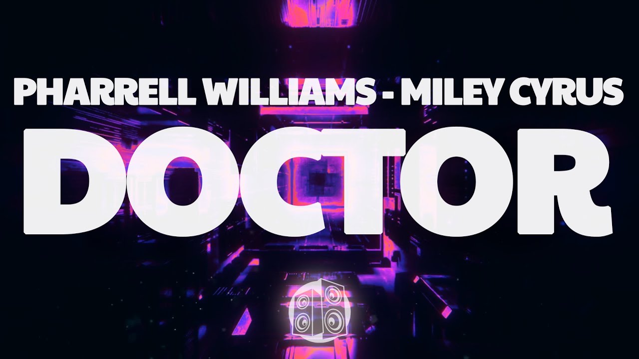 Pharrell Williams, Miley Cyrus - Doctor (Work It Out) (Lyrics) - YouTube