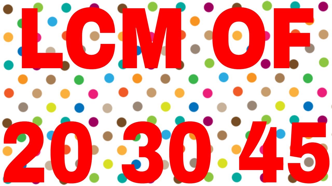 LCM OF 20 30 45 YouTube