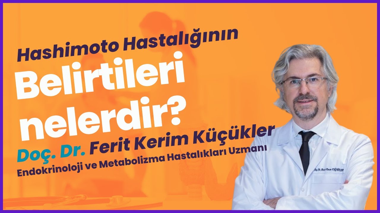 Hashimoto Belirtileri Nelerdir?- Doç. Dr. Ferit Kerim Küçükler - YouTube
