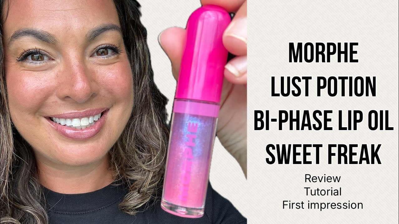 Morphe Lust Potion Bi-Phase Lip Oil Review | Shade Sweet Freak 💋 ...
