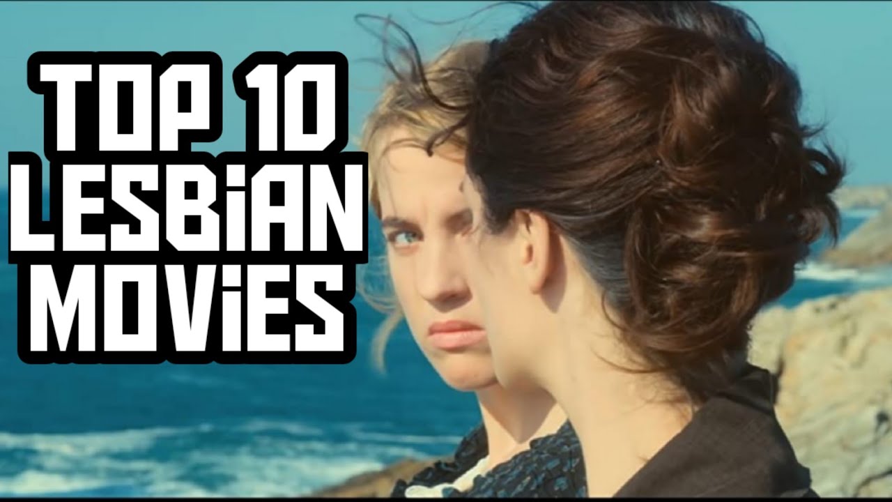 TOP 10 LESBIAN MOVIES - YouTube