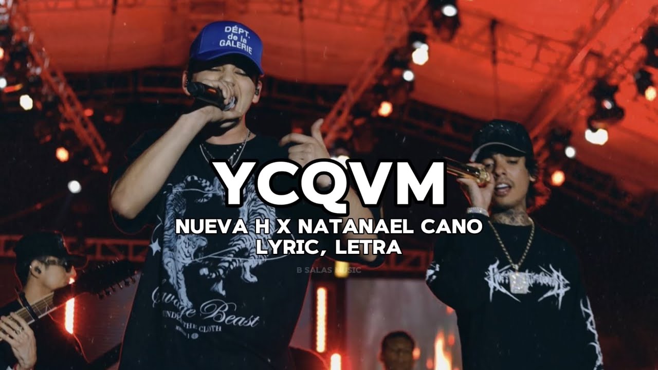 YCQVM - Nueva H ft. Natanael Cano (lyrics, letra) - YouTube Music