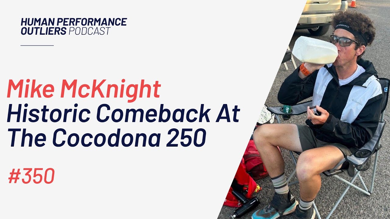 Historic Comeback At Cocodona 250 Mile - Mike McKnight - Episode 350 - YouTube