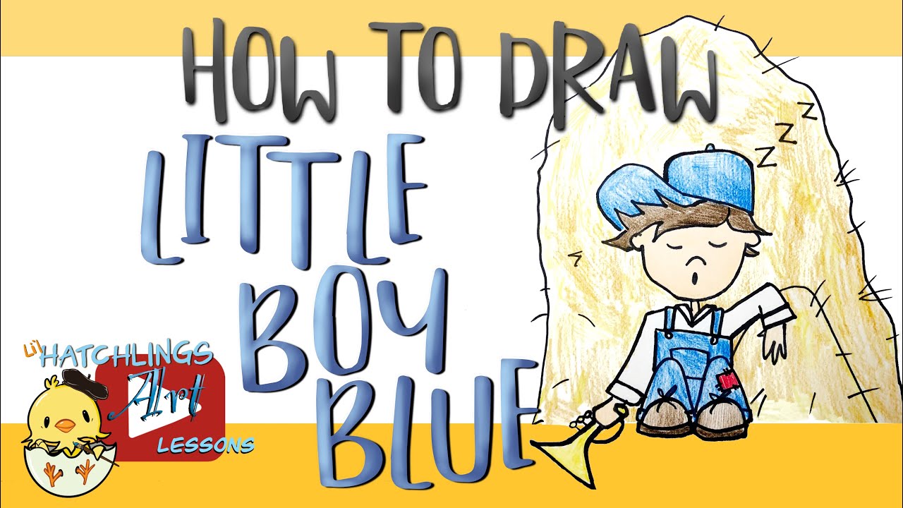 How to Draw Little Boy Blue from the Nursery Rhyme - Little Hatchlings ...