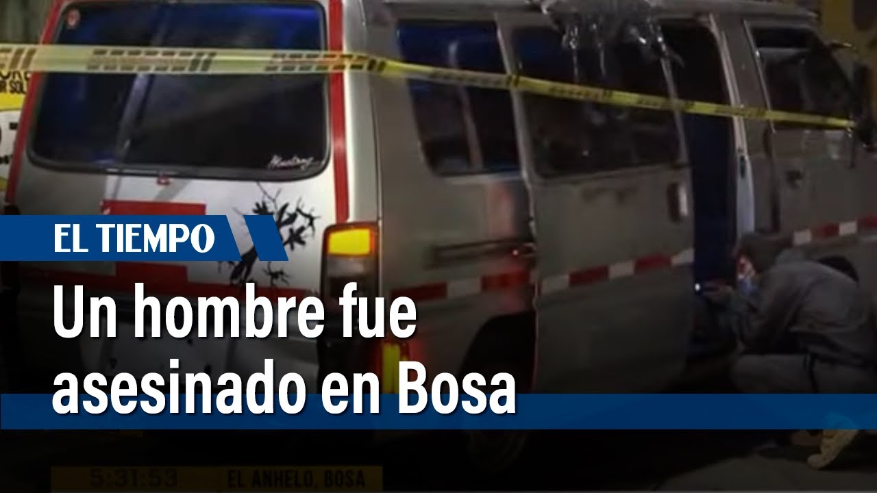 Un hombre fue asesinado en Bosa | El Tiempo - YouTube