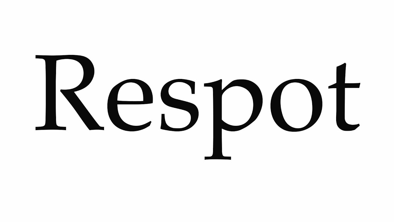 How to Pronounce Respot - YouTube