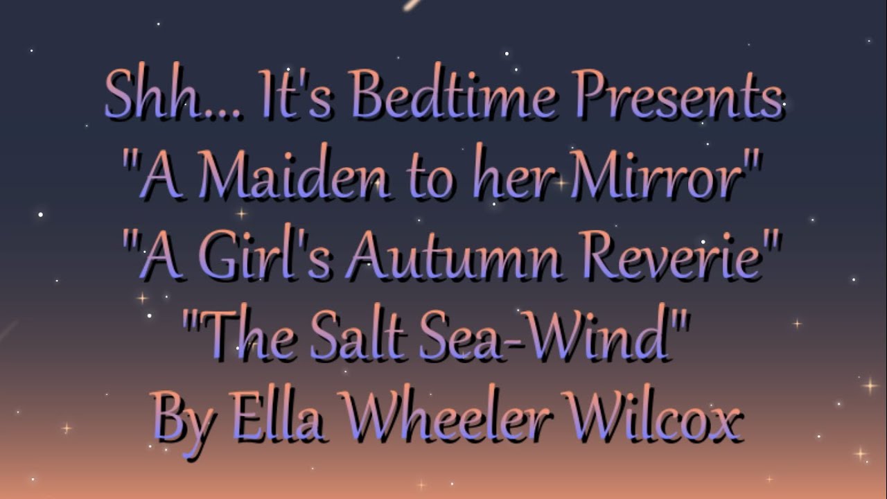 Shh... It's Bedtime Presents: 3 Poems by Ella Wheeler Wilcox - ASMR ...
