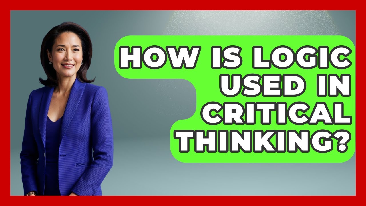 How Is Logic Used In Critical Thinking? - Job Success Network - YouTube