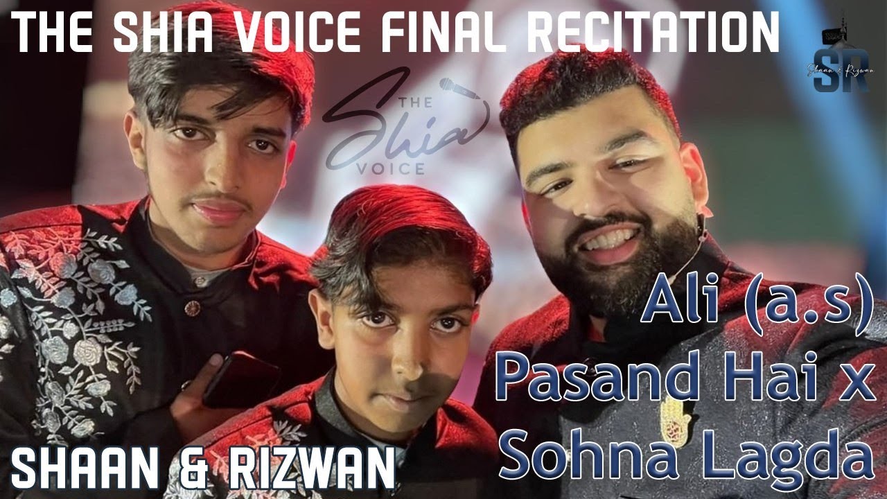 Shia Voice Final Recitation | Ali (a.s) Pasand Hai x Sohna Lagda ...