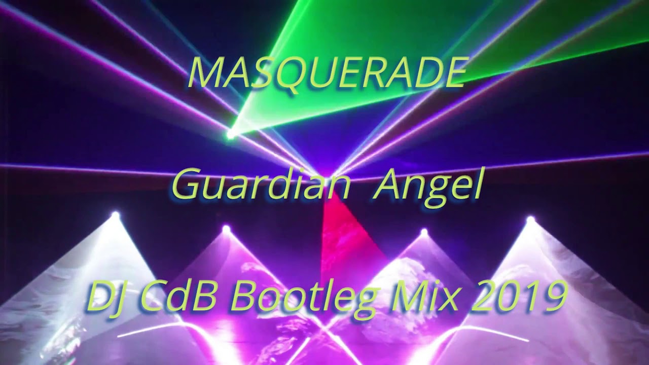 Masquerade - Guardian Angel (DJ CdB Bootleg Mix 2019) - YouTube