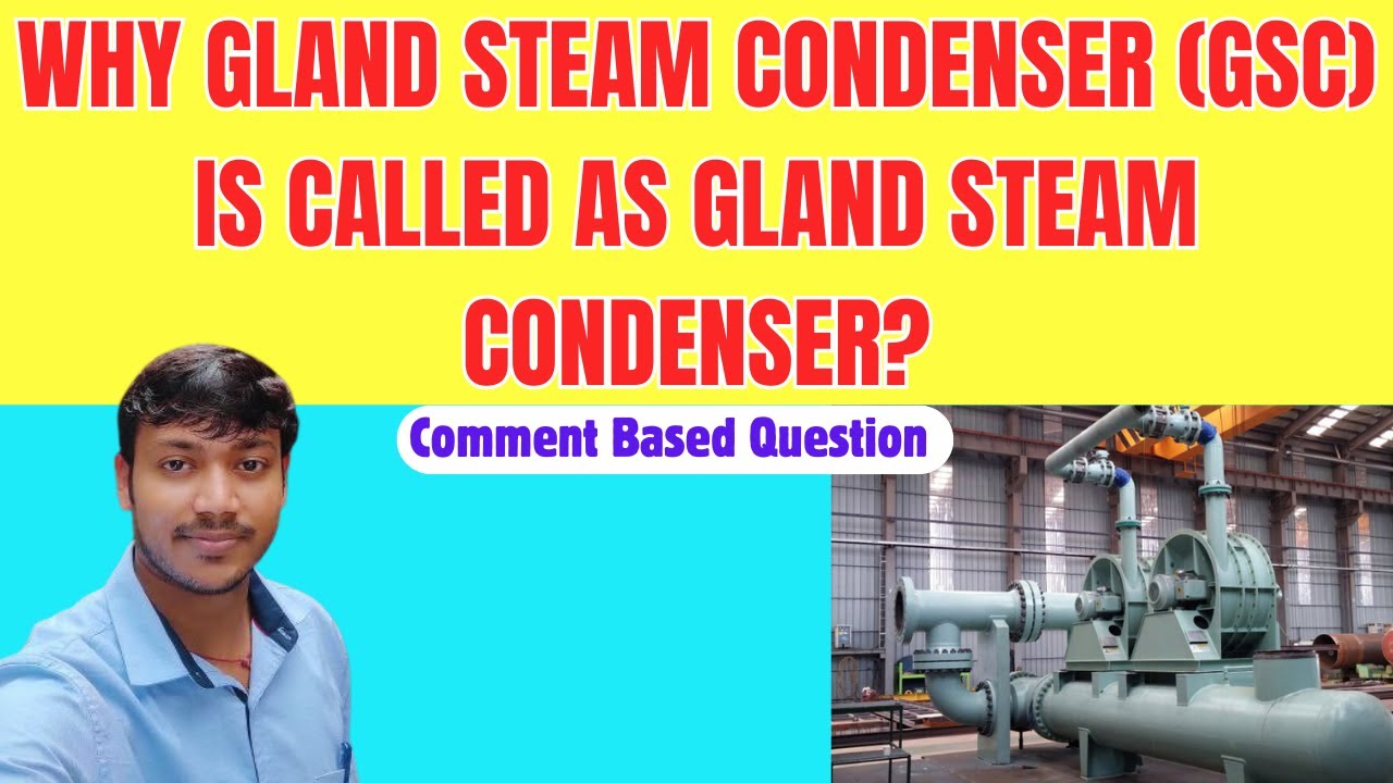 Why GSC is Called as Gland Steam Condenser in Power Plant ? - YouTube