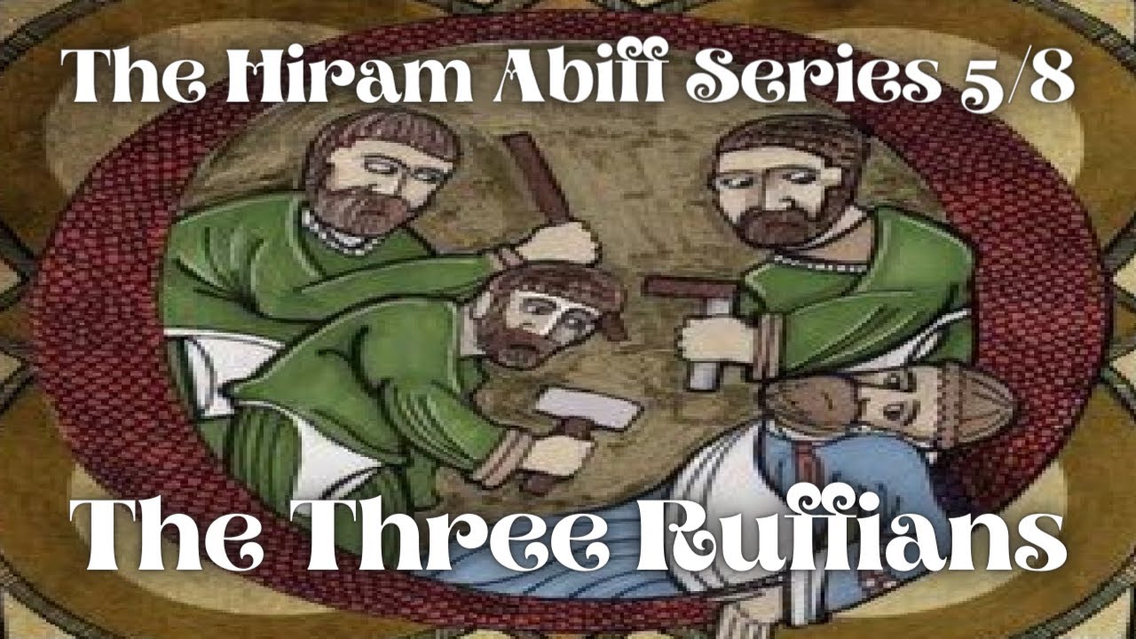 The Three Ruffians The Hiram Abiff Series REVISITED 5/8 - YouTube