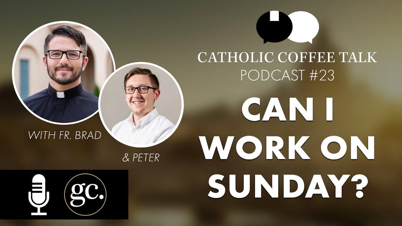 Sinful to Work on Sundays? | Catholic Coffee Talk #23 - YouTube
