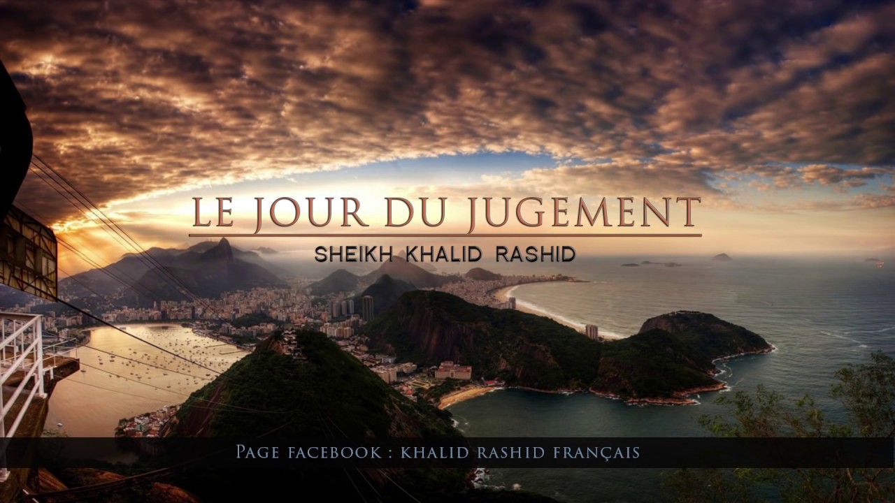 Islam Rappel Émouvant: Le Jour du Jugement (Sheikh Khaled Al-Rashed ...
