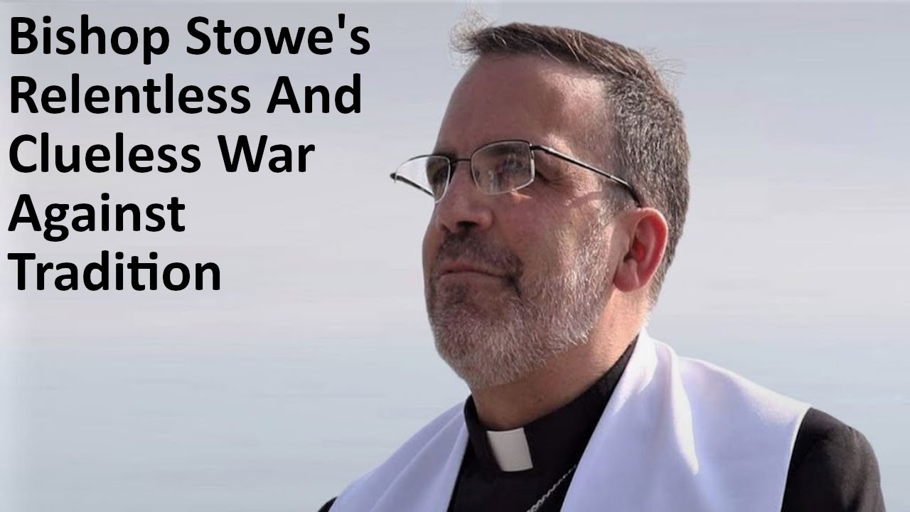 Bishop Stowe's Relentless And Clueless War Against Tradition - YouTube