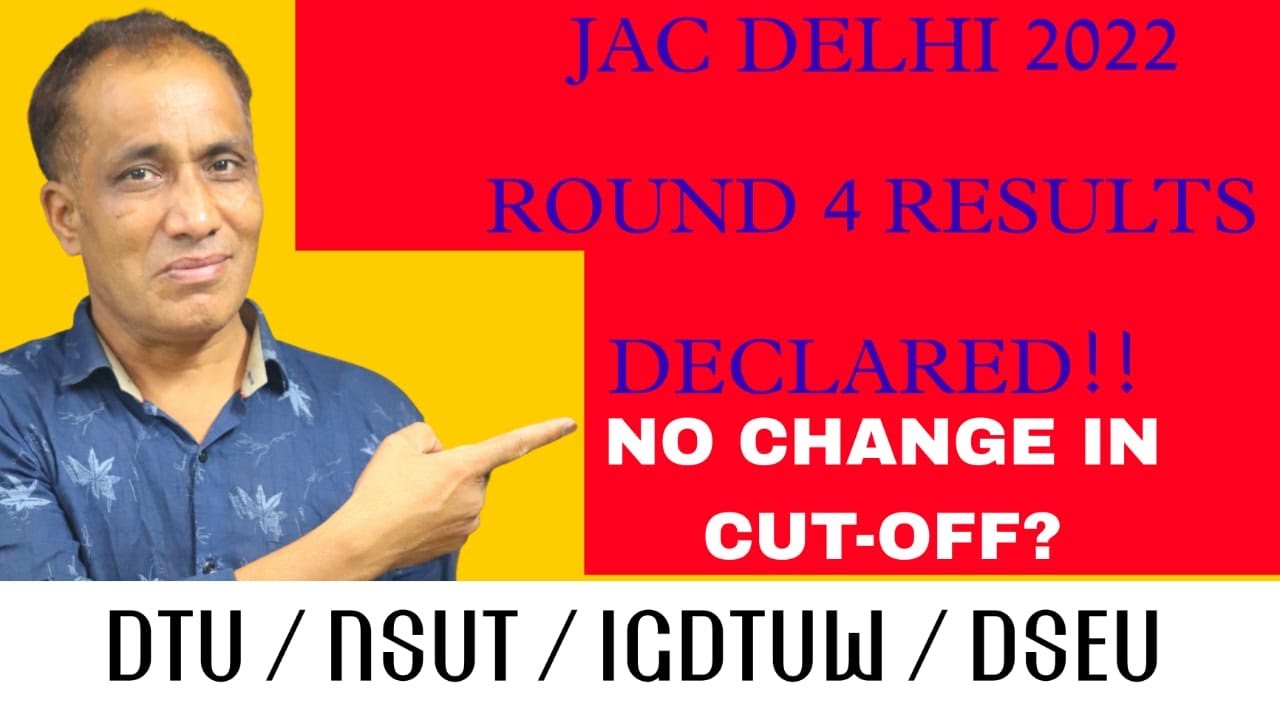 JAC DELHI ROUND 4 RESULTS DECLARED OFFICIALLY!! DTU NSUT IGDTUW CUTOFF ...