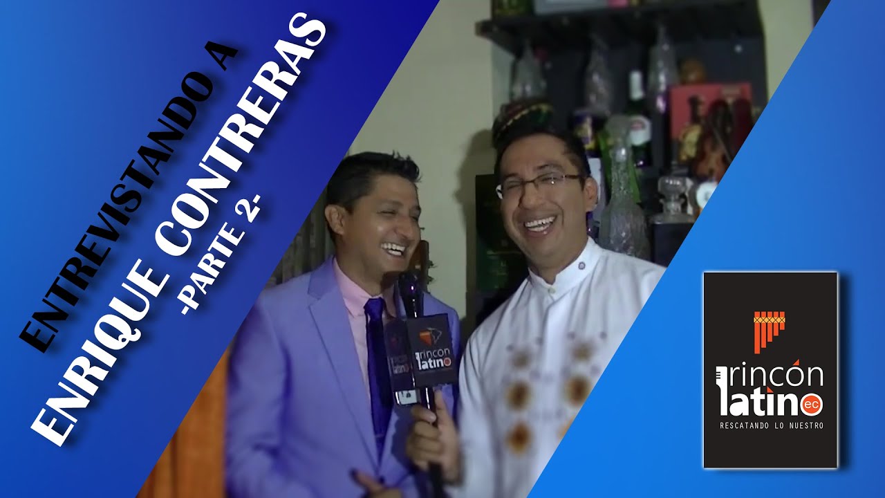 Entrevista al Cantante Enrique Contreras Parte II RINCONLATNOec - YouTube