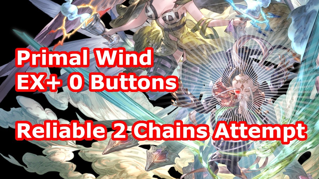 [GBF] Extreme+ 1T - Primal Wind (0 Buttons, 2 Chains, DETAILS IN ...