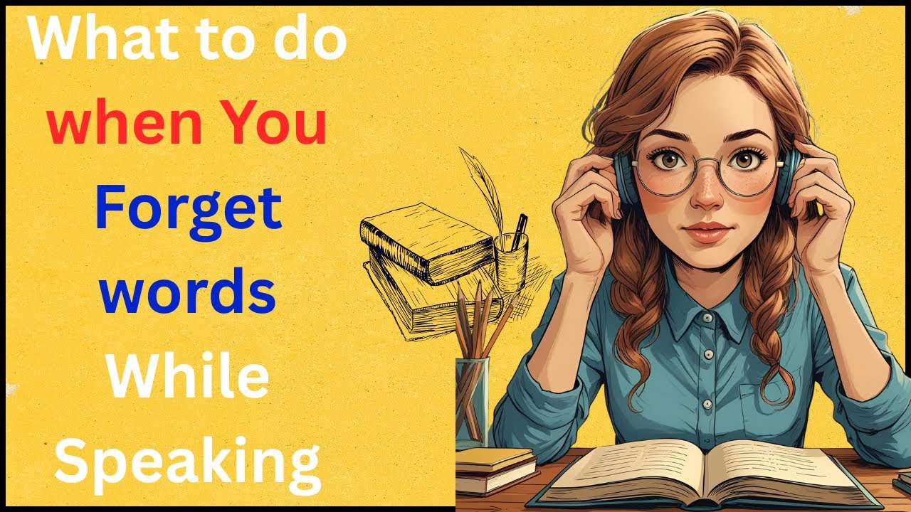 What to do when you forget words while speaking//Learn English through ...