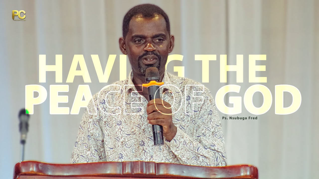 HAVING THE PEACE OF GOD / PASTOR NSUBUGA FRED / 1.12.2024 - YouTube