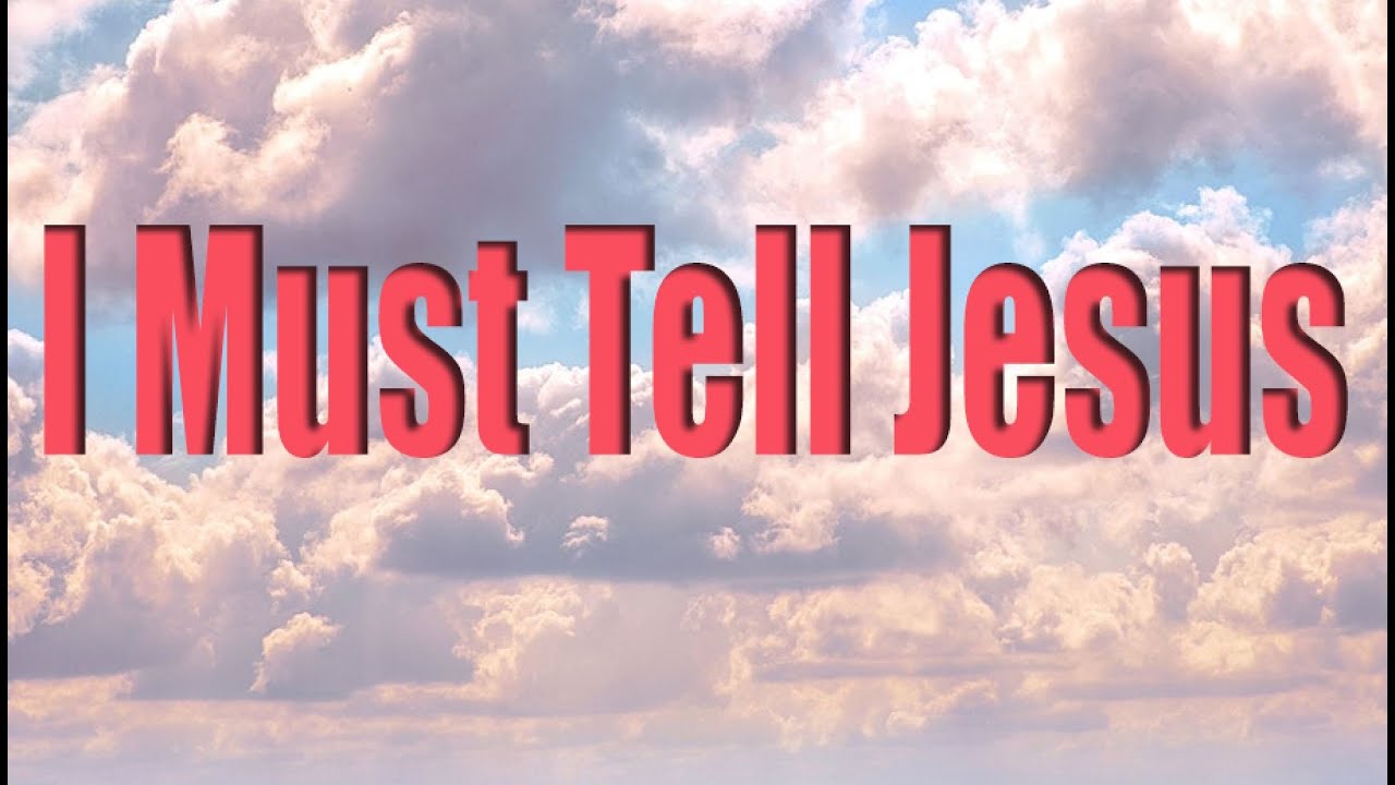 "I Must Tell Jesus" Projection Ready Hymn - YouTube