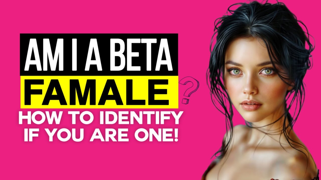 Am I a Beta Female? Signs of a Beta Female: How to Identify if You Are ...