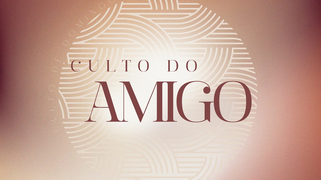 CULTO DO AMIGO - 27/04/2025. - YouTube