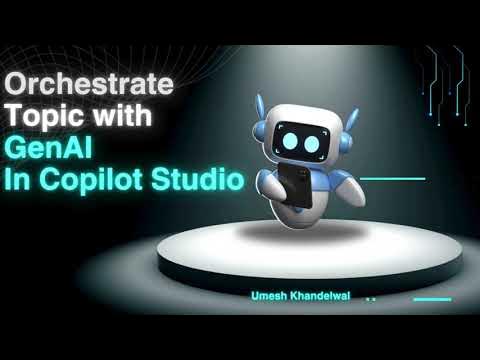 Orchestrate Topic with GenAI in Copilot Studio - YouTube