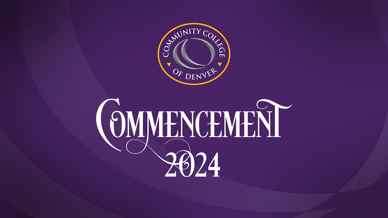 Community College of Denver Commencement 2024 - YouTube