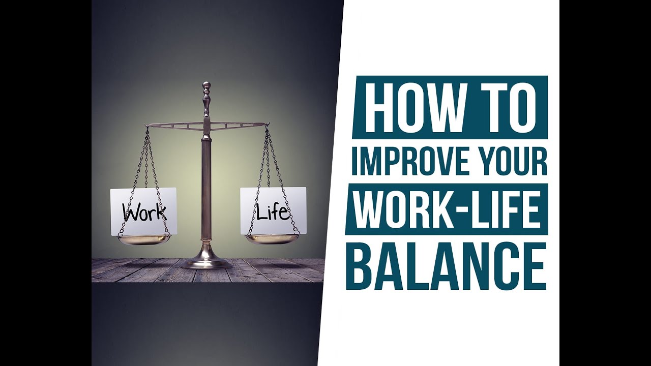 Identify & Improve Your Work-Life Balance - YouTube
