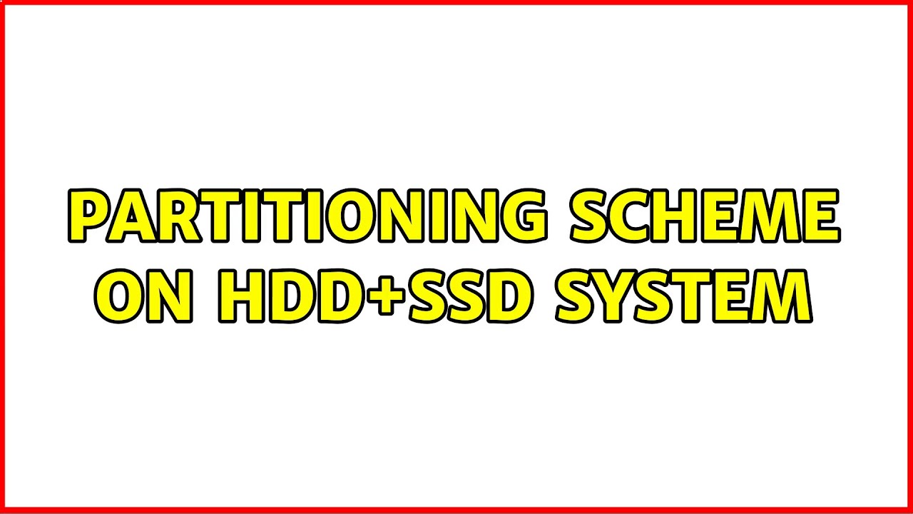 Partitioning Scheme on HDD+SSD system - YouTube